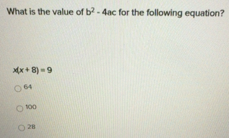 Solved: What is the value of b^2-4ac for the following equation? x(x+8 ...