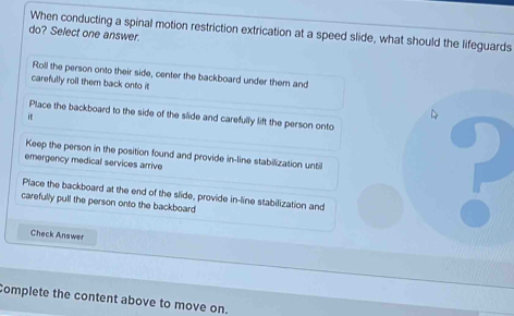 Solved: When conducting a spinal motion restriction extrication at a ...