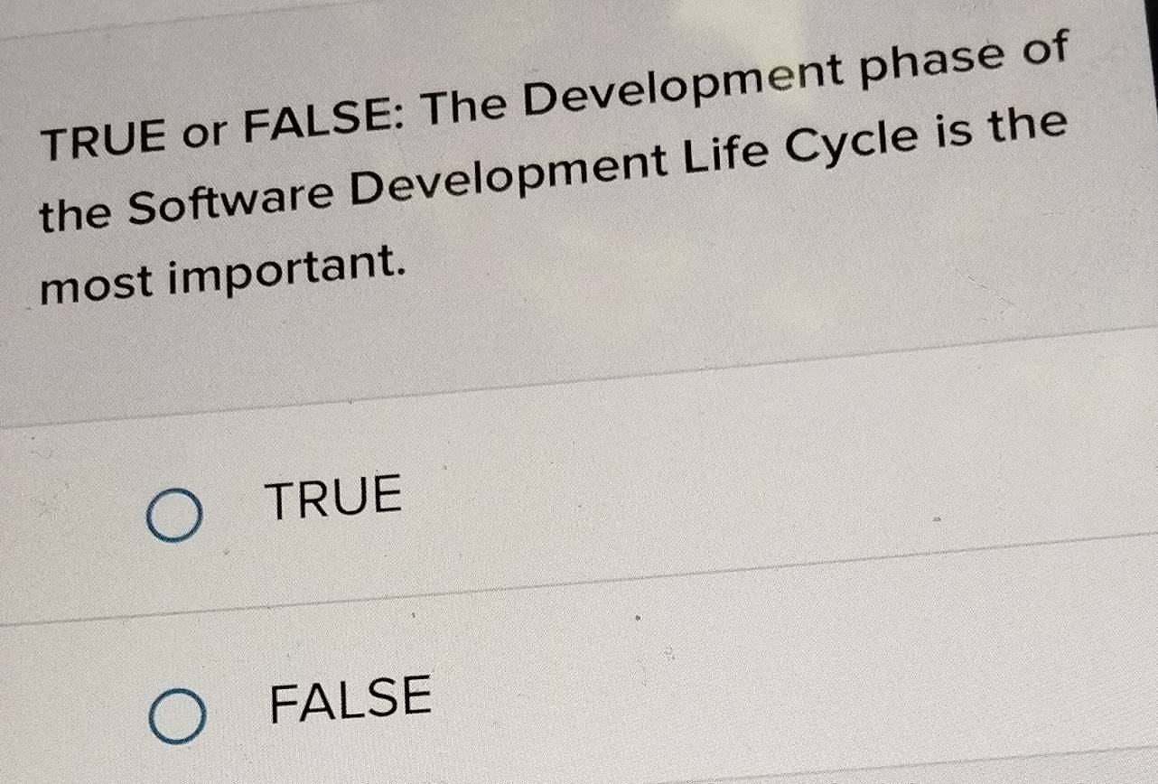 Solved: TRUE or FALSE: The Development phase of the Software ...