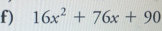 Solved: 16x^2+76x+90 [Math]