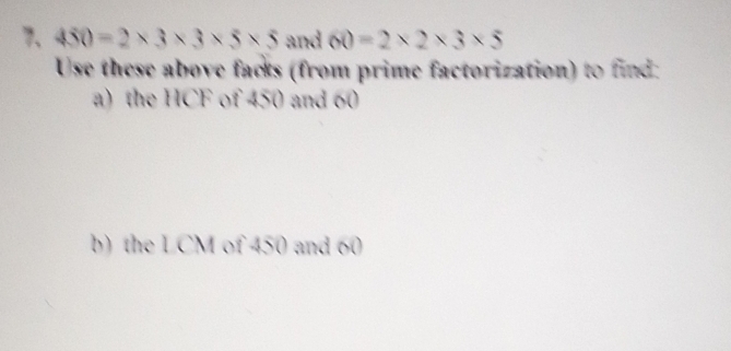 Solved: 450=2* 3* 3* 5* 5 and 60=2* 2* 3* 5 Use these above facts (from ...