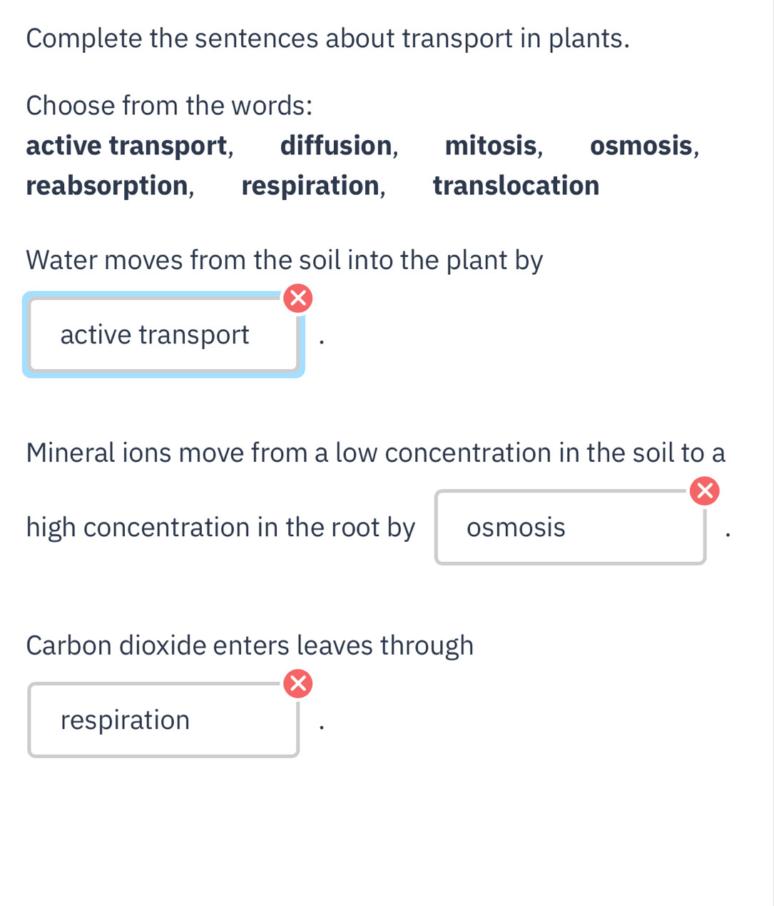Solved: Complete the sentences about transport in plants. Choose from ...