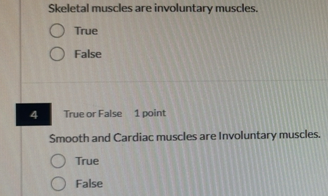 Solved: Skeletal muscles are involuntary muscles. True False 4 True or ...