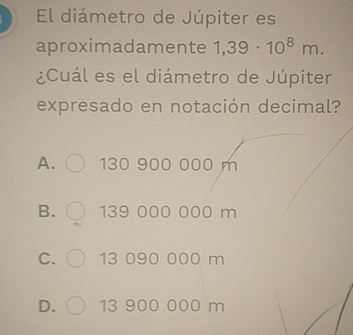 Resuelto:El diámetro de Júpiter es aproximadamente 1,39· 10^8m. ¿Cuál ...