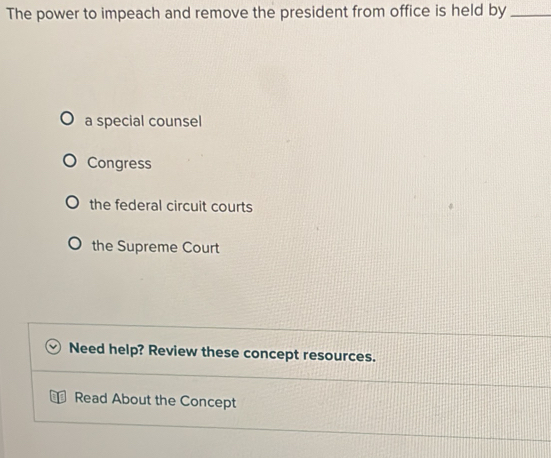 Solved: The power to impeach and remove the president from office is ...
