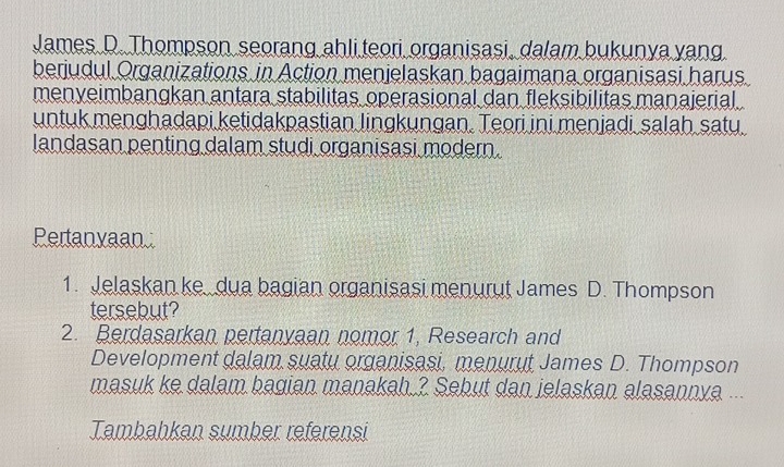 Telah dijawab:James D. Thompson seorang ahli teori organisasi, dalam ...