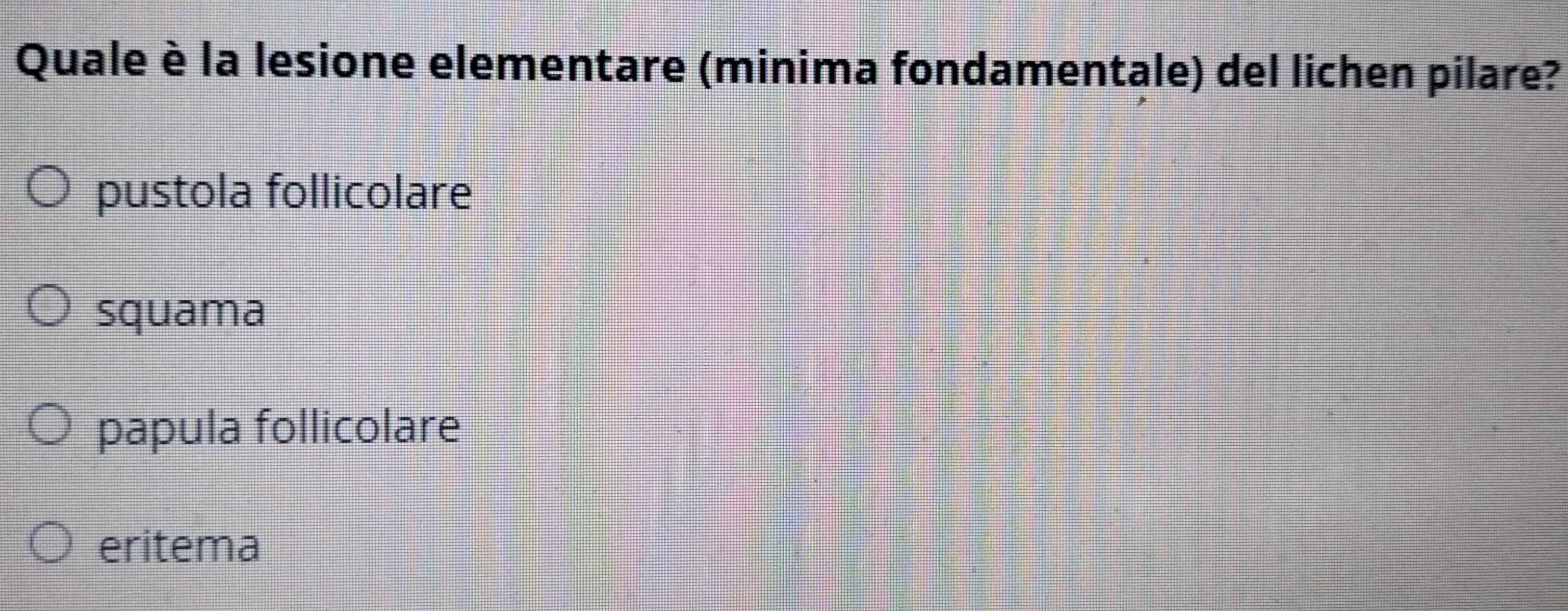 Risolto:Quale è la lesione elementare (minima fondamentale) del lichen ...
