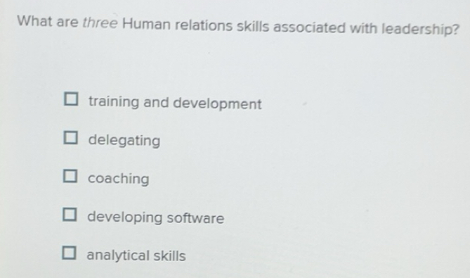 Solved: What are three Human relations skills associated with ...