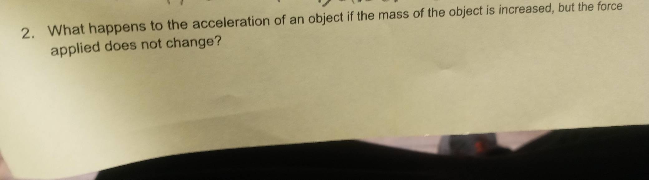 Solved: What happens to the acceleration of an object if the mass of the object is increased ...