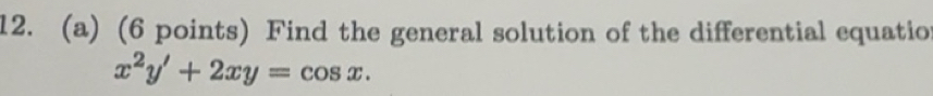 Solved: Find the general solution of the differential equatio x^2y'+2xy ...