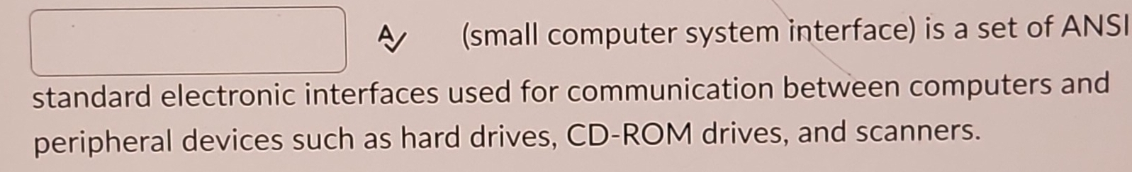 Solved: A (small computer system interface) is a set of ANSI standard ...