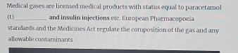 Solved: Medical gases are licensed medical products with status equal ...