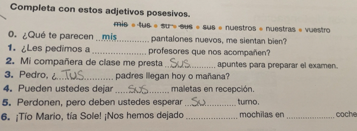 Risolto:Completa con estos adjetivos posesivos. mis é tus é su susésusé ...