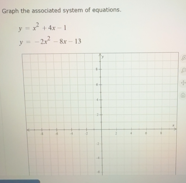 Solved: Graph the associated system of equations. y=x^2+4x-1 y=-2x^2-8x ...