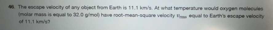 Solved: The escape velocity of any object from Earth is 11.1 km/s. At ...