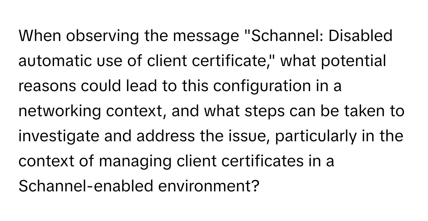 Solved: When observing the message "Schannel: Disabled automatic use of client certificate ...