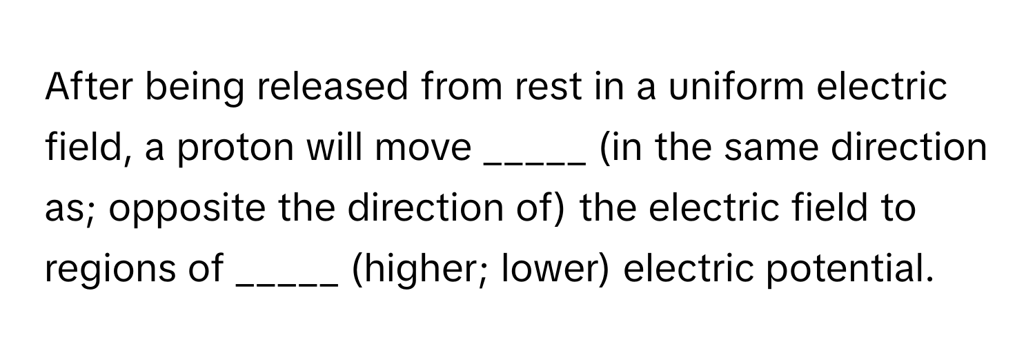 Solved: After being released from rest in a uniform electric field, a ...