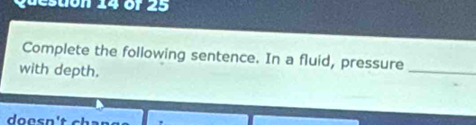 Solved: Complete the following sentence. In a fluid, pressure with ...