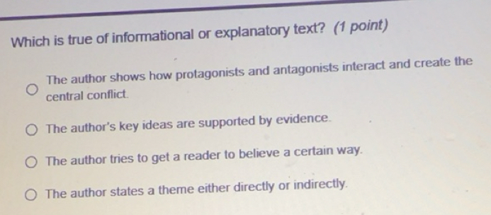 Solved: Which is true of informational or explanatory text? (1 point ...