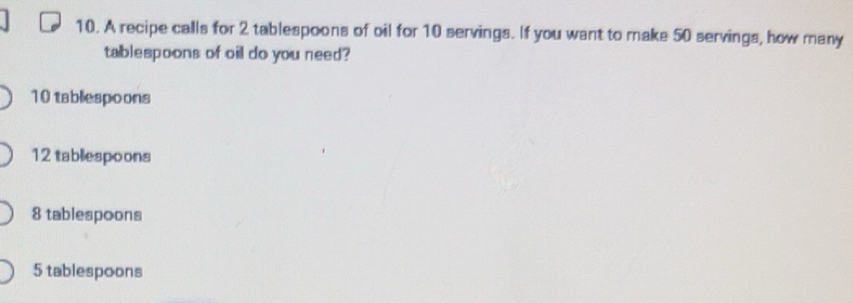 Solved: A recipe calls for 2 tablespoons of oil for 10 servings. If you want to make 50 servings ...