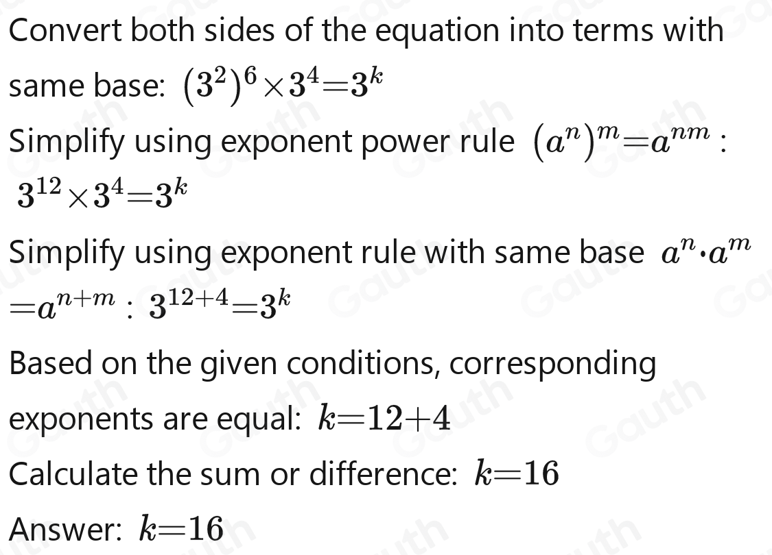 Solved: Determine the value of k 9^6* 3^4=3^k k= [Math]