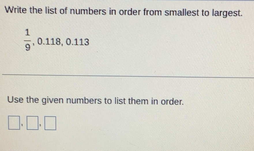 Solved: Write the list of numbers in order from smallest to largest. 1/ ...