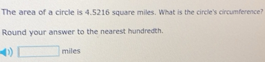 Solved: The area of a circle is 4.5216 square miles. What is the circle ...