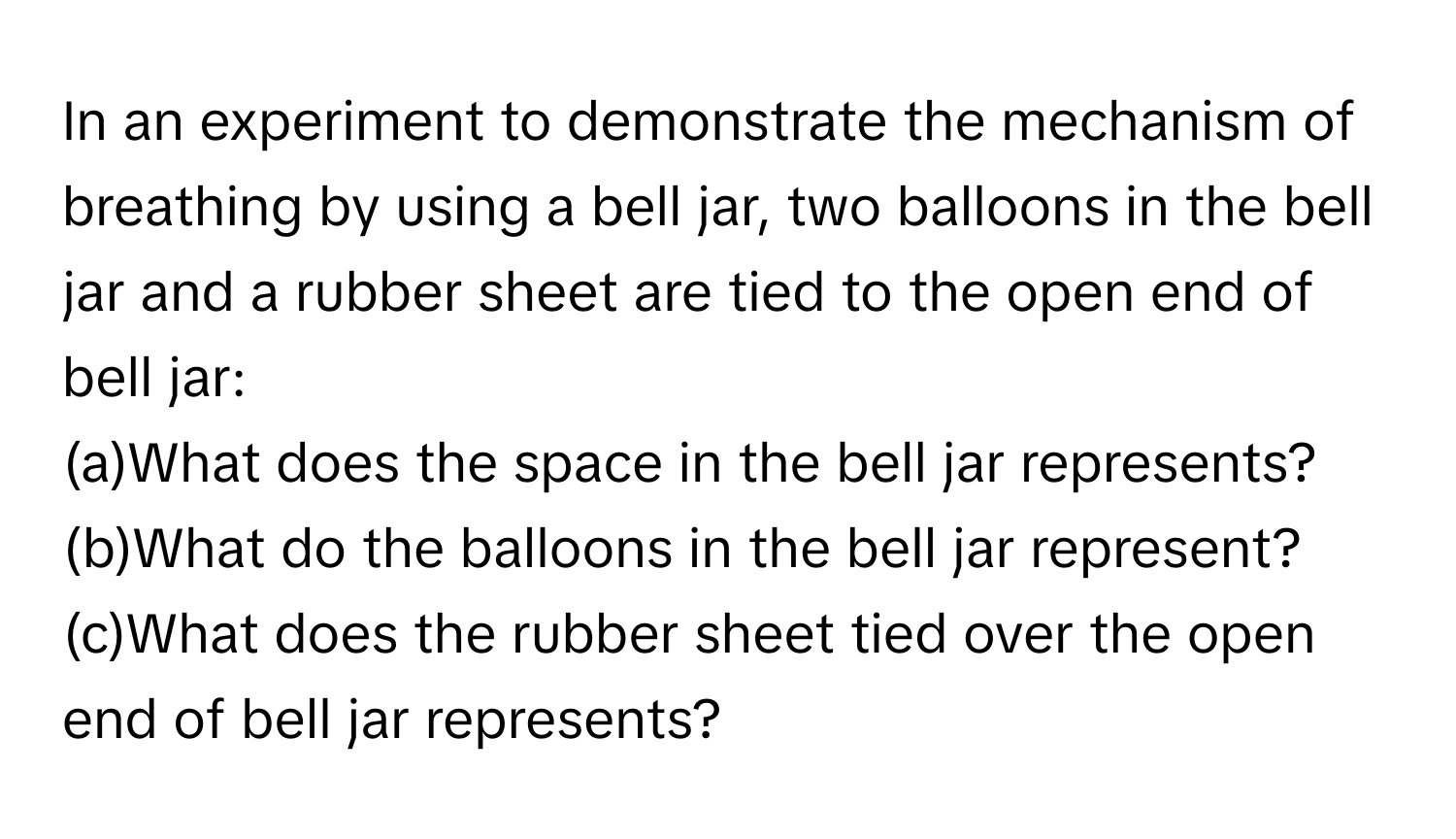 Solved: In an experiment to demonstrate the mechanism of breathing by ...