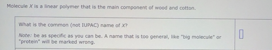 Solved: Molecule X is a linear polymer that is the main component of ...