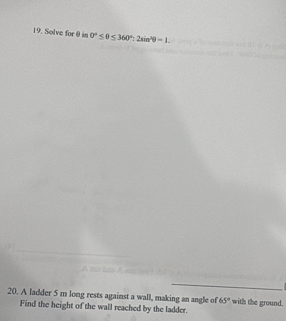 Solved: Solve for θ in 0°≤ θ ≤ 360°:2sin^2θ =1. _ 20. A ladder 5 m long ...