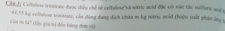 Giải quyết:Cellulose trinitrate được điều chế từ cellulose và nitric ...
