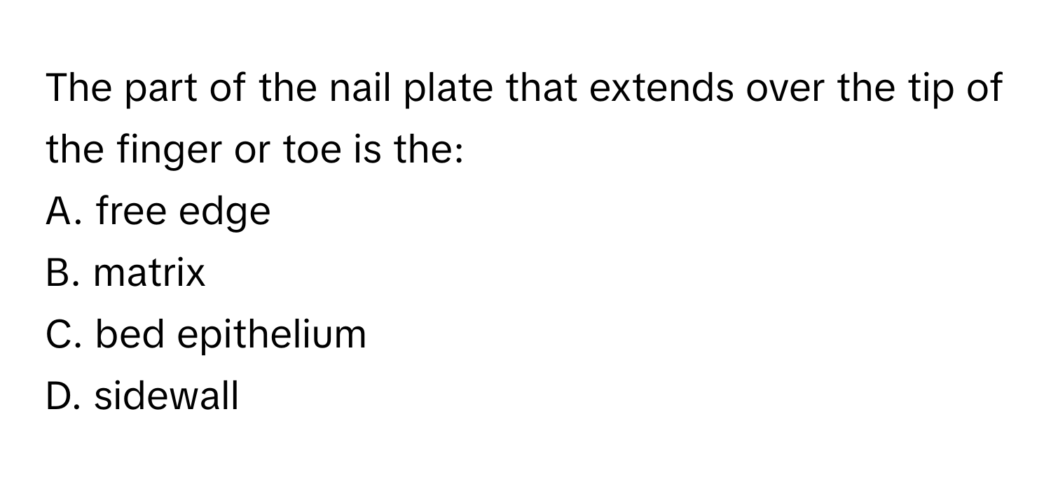 Solved: The part of the nail plate that extends over the tip of the ...