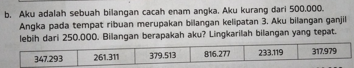 Telah dijawab:Aku adalah sebuah bilangan cacah enam angka. Aku kurang ...