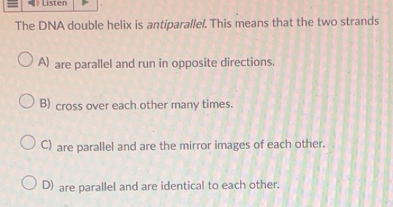 Solved: Listen The DNA double helix is antiparallel. This means that ...