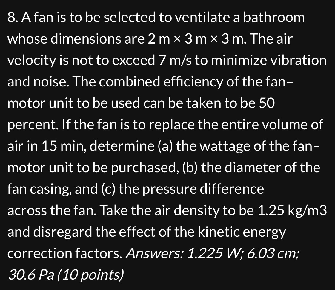 Solved: A fan is to be selected to ventilate a bathroom whose ...