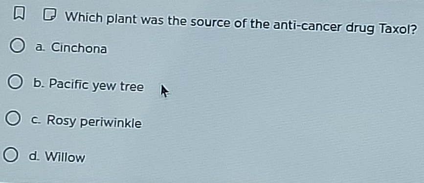 Gelöst:Which plant was the source of the anti-cancer drug Taxol? a ...