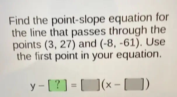Solved: Find the point-slope equation for the line that passes through ...