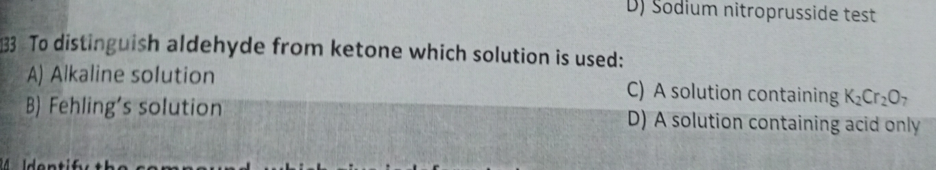 Solved: D) Sodium nitroprusside test 33 To distinguish aldehyde from ...