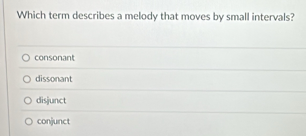 Solved: Which term describes a melody that moves by small intervals ...