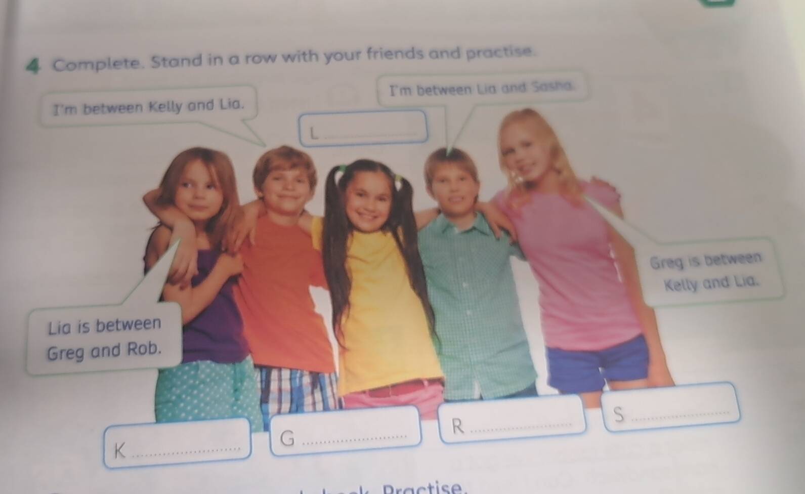 Risolto:Complete. Stand in a row with your friends and practise. _K _G ...