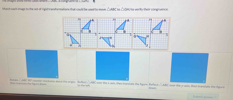 Solved: The images show three cases where ∠ IABC is congruent to GHJ ...