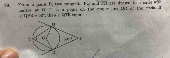 Solved: From a point P, two tangents PQ and PR are drawn to a circle with centre at O. T is a ...