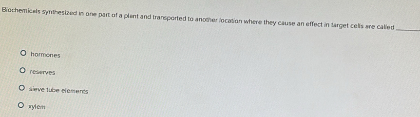 Solved: Biochemicals synthesized in one part of a plant and transported ...