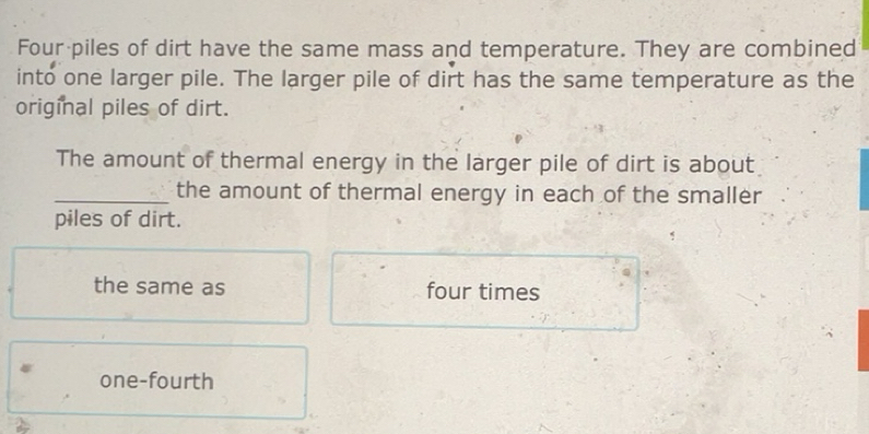 Solved: Four piles of dirt have the same mass and temperature. They are ...