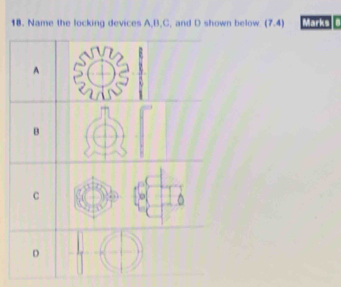 Solved: Name the locking devices A. B. C. and D shown below (7.4) Marks ...