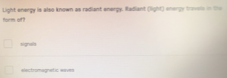 Solved: Light energy is also known as radiant energy. Radiant (light ...