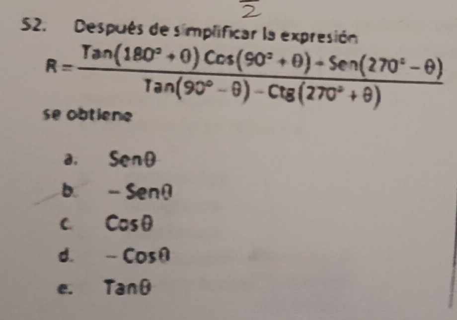 Resuelto:Después de simplificar la expresión R= (Tan(180°+θ )Ccs(90°+θ ...
