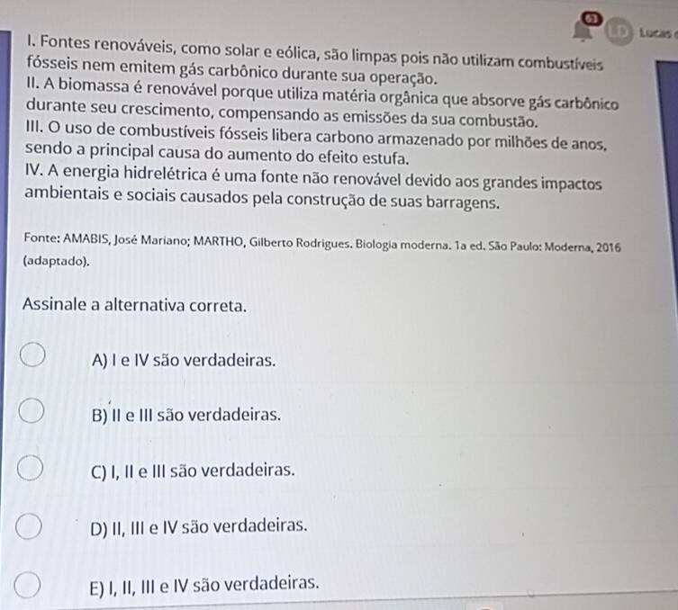 Solved: LD Lucas I. Fontes renováveis, como solar e eólica, são limpas ...