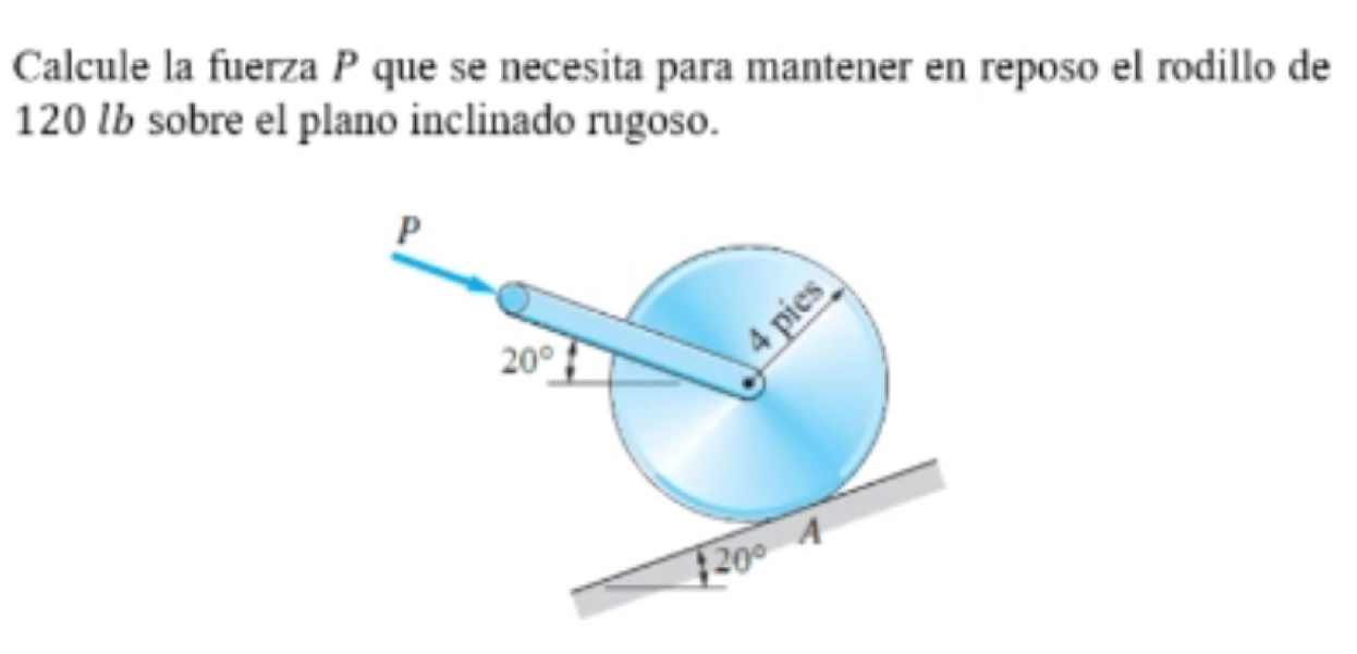 Resuelto:Calcule la fuerza P que se necesita para mantener en reposo el ...