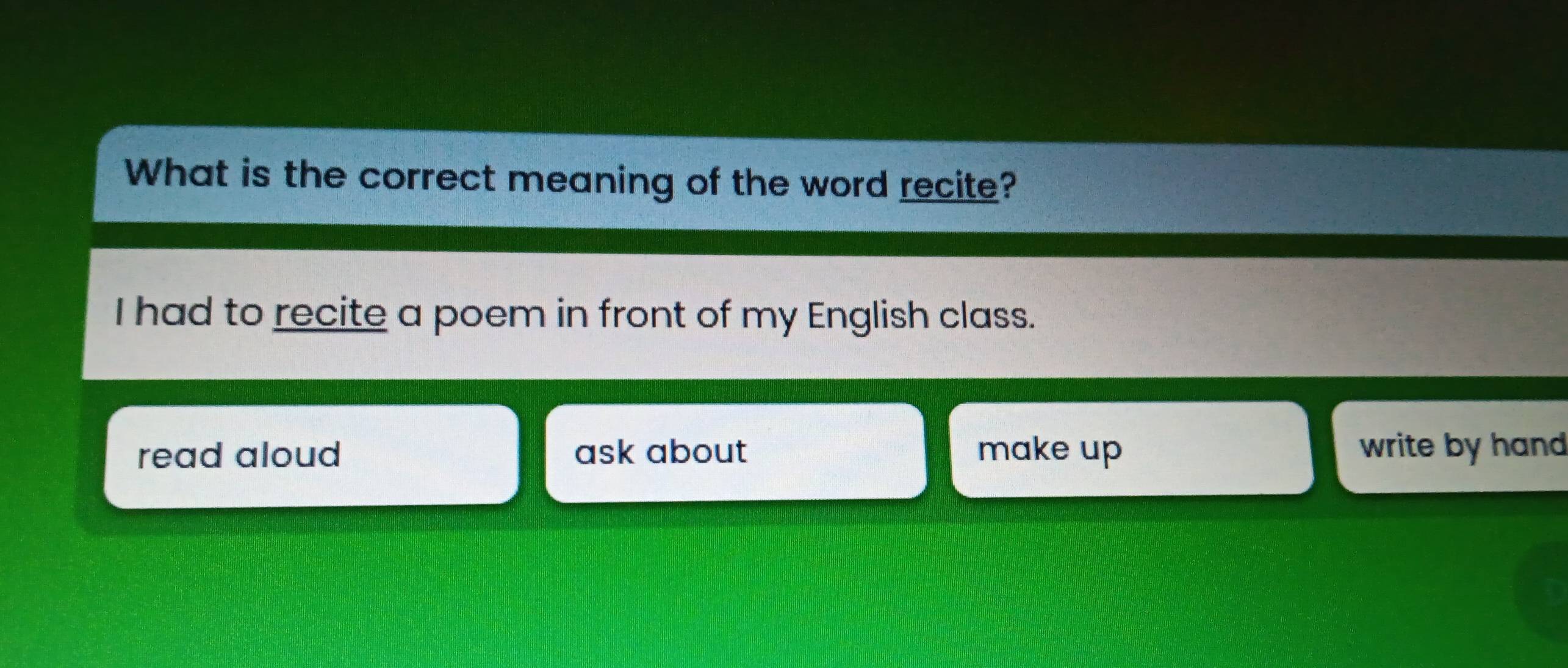 Solved: What is the correct meaning of the word recite? I had to recite ...